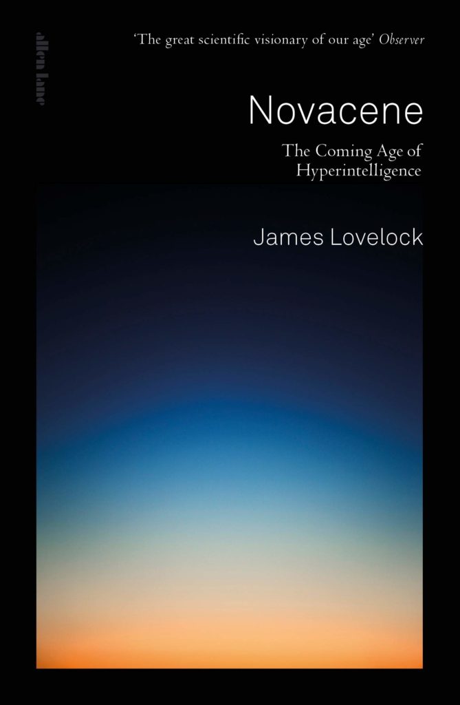 Novacene: The Coming Age of Hyperintelligence, by James Lovelock – A r c h i p r e s s